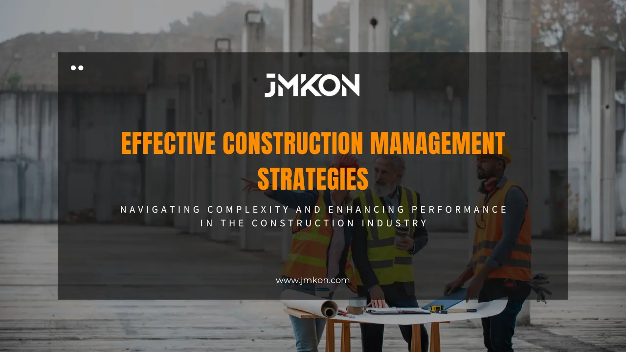 Strategies for Efficient Construction Project Management - JMKON