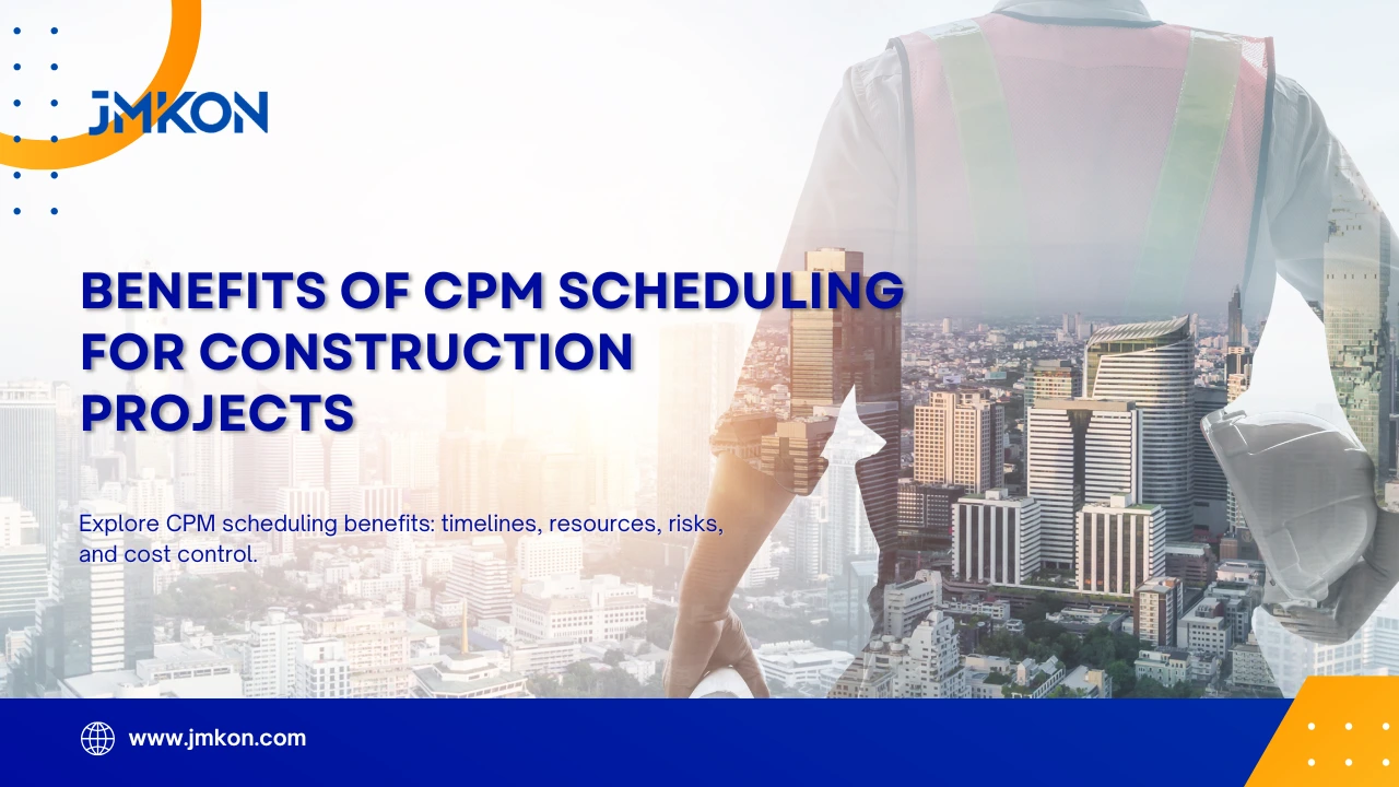 Benefits of CPM Scheduling for Construction Projects